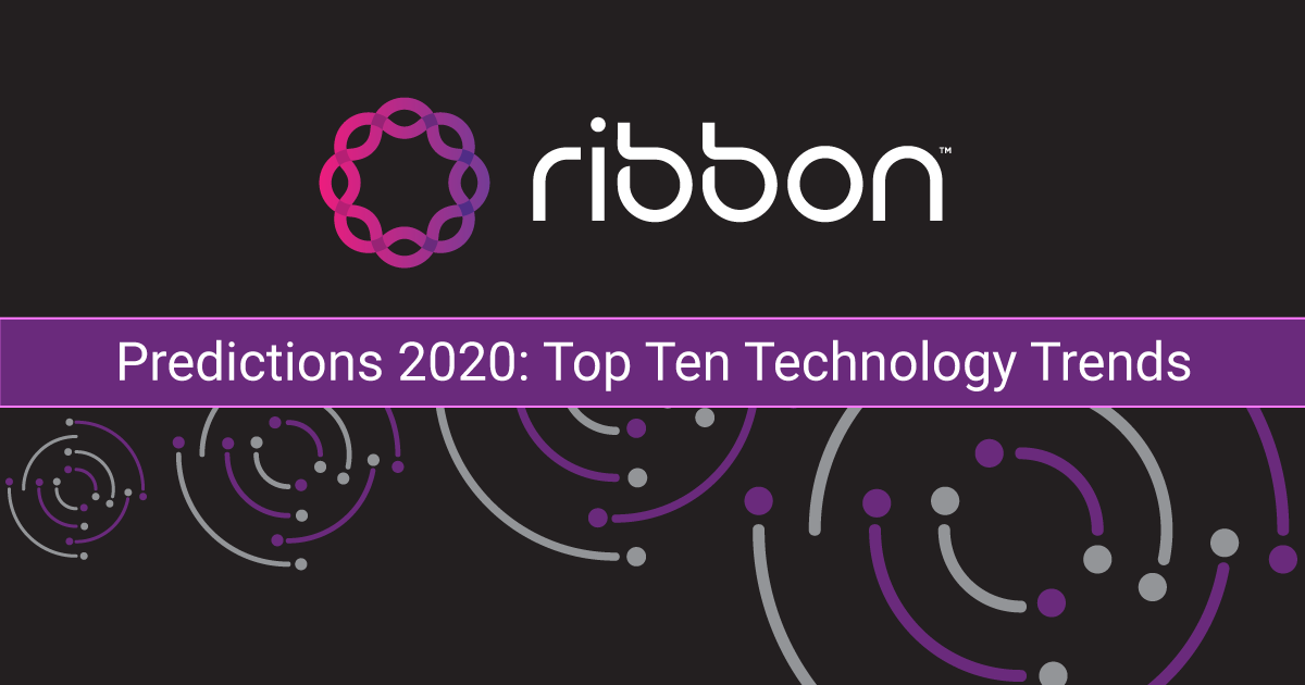 Predictions 2020: Top Ten Technology Trends | Ribbon Communications