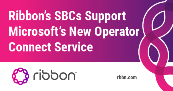 Ribbon’s Industry-Leading Session Border Controllers Support Microsoft’s New Operator Connect ...