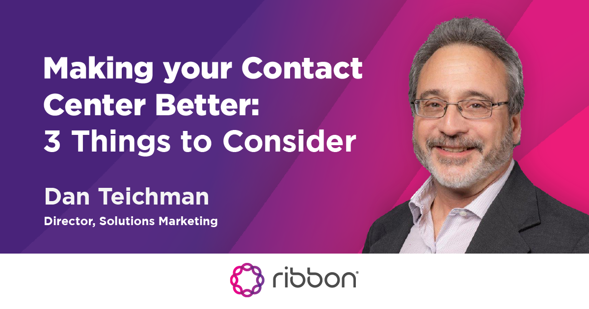 Making your Contact Center Better: Three Things to Consider | Ribbon ...
