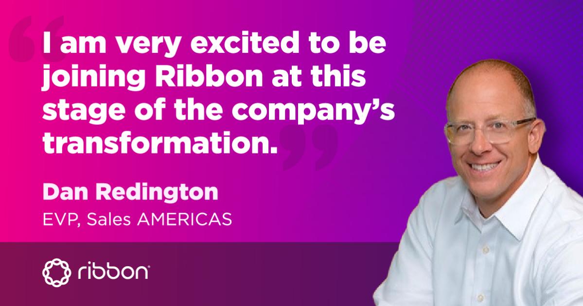Ribbon Appoints Dan Redington as EVP, Sales AMERICAS | Ribbon Communications