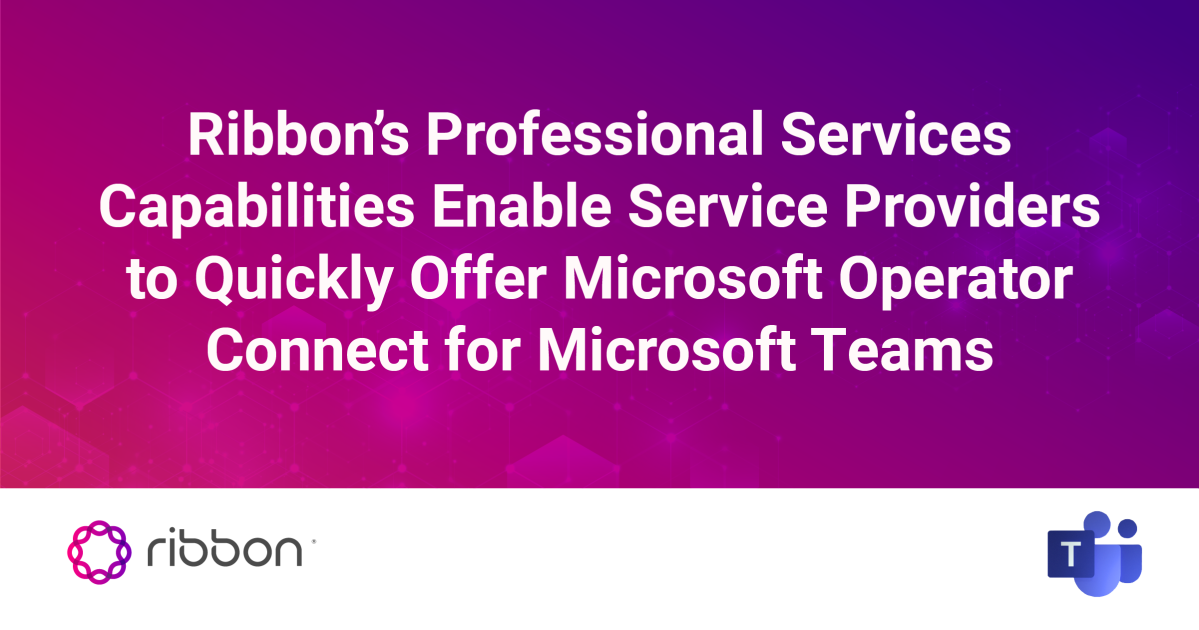 Ribbon’s Professional Services Capabilities Enable Service Providers to ...
