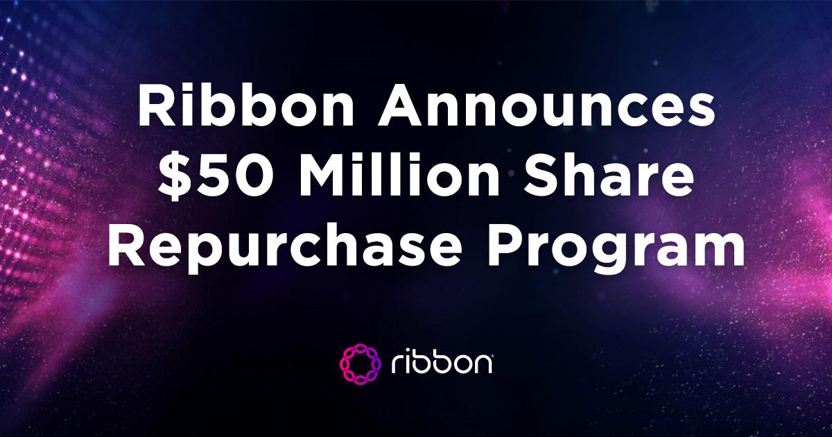Ribbon Announces $50 Million Share Repurchase Program | Ribbon ...