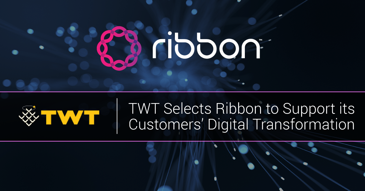 TWT Selects Ribbon to Support its Customers’ Digital Transformation ...