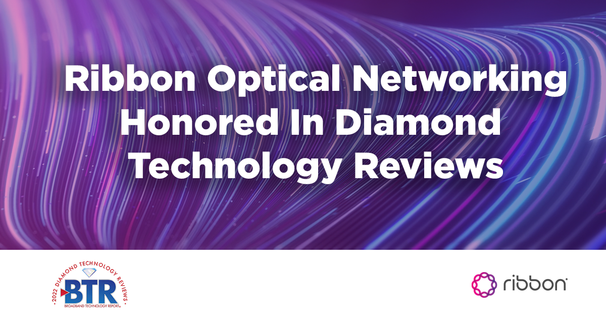 Ribbon Optical Networking Solution Honored In 2022 Diamond Technology ...