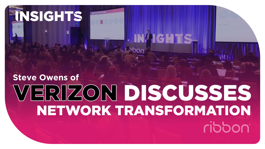 Verizon Discusses Network Transformation at Ribbon Insights | Ribbon ...