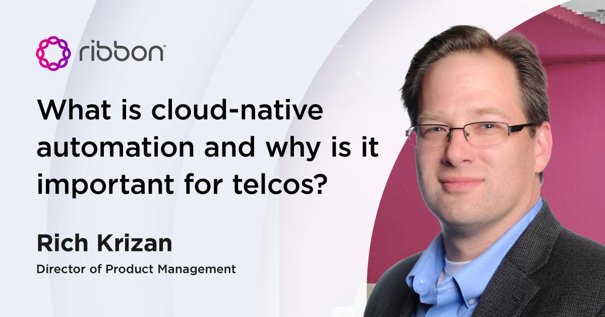 What is cloud-native automation and why is it important for telcos? | Ribbon Communications