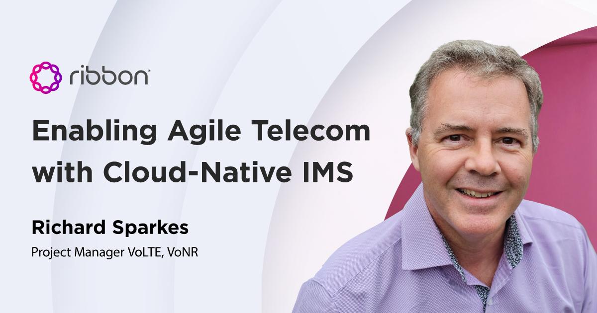Enabling Agile Telecom with Cloud-Native IMS | Ribbon Communications