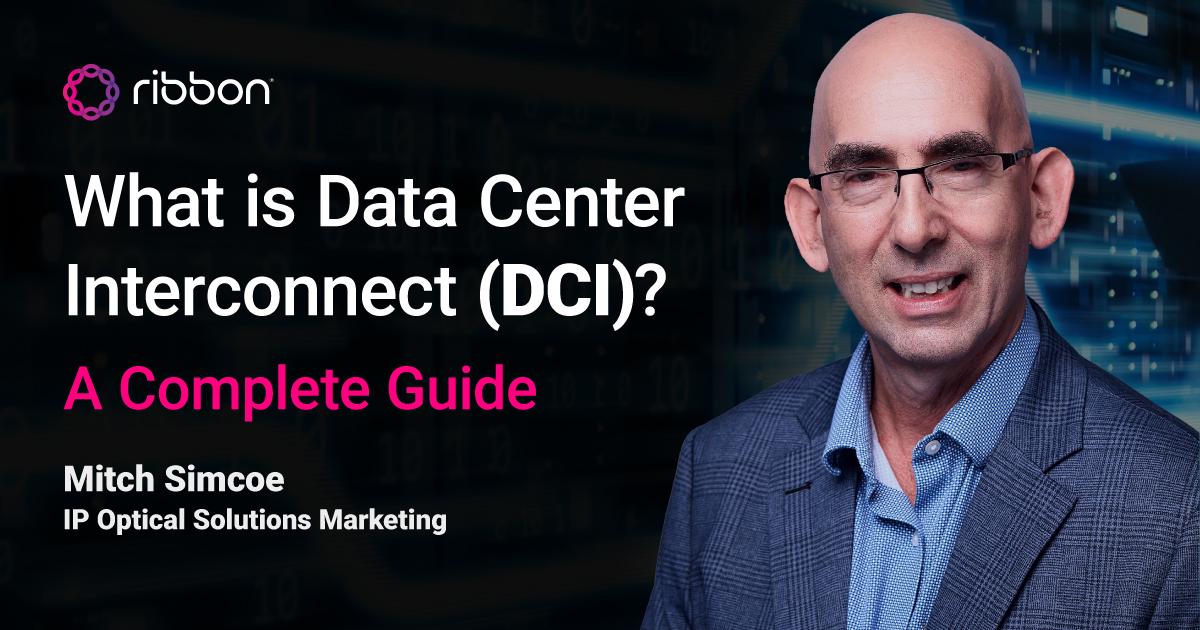 What is Data Center Interconnect (DCI)? A Complete Guide | Ribbon Communications