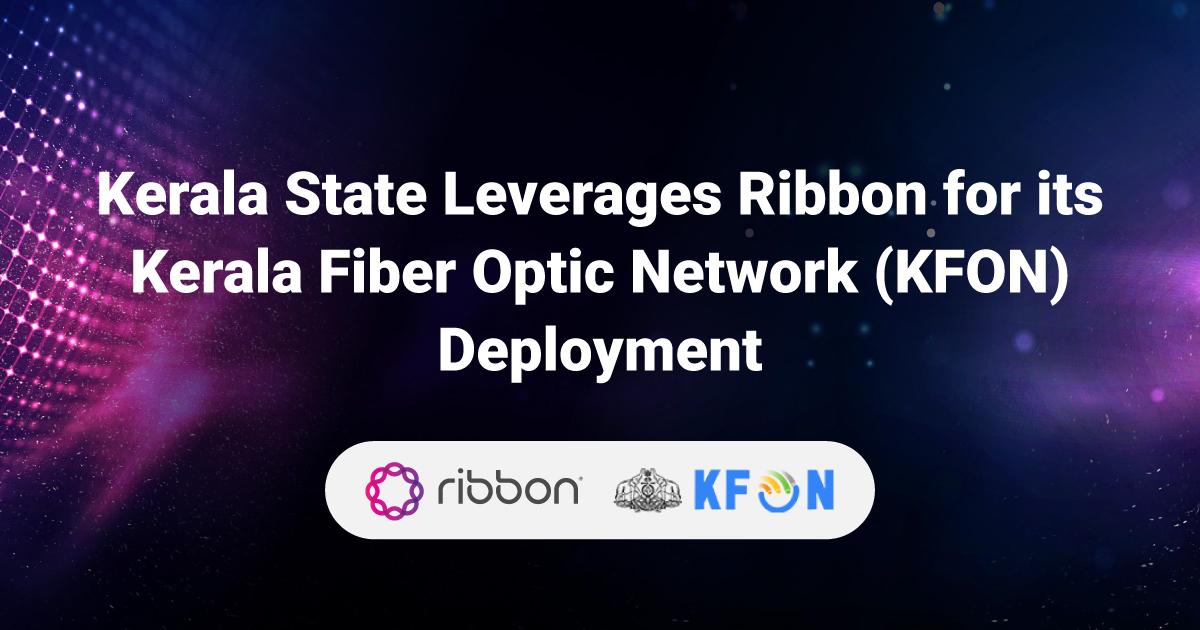 Kerala State Leverages Ribbon for its Kerala Fiber Optic Network (KFON ...