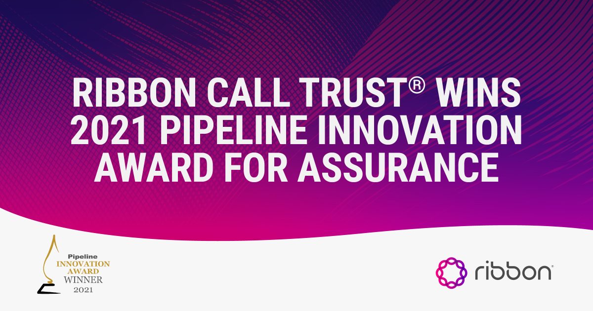 Ribbon Call Trust® Announced Winner in the 2021 Pipeline Innovation ...