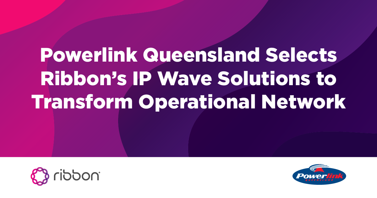 Powerlink Queensland Selects Ribbon’s IP Wave Solutions to Transform ...
