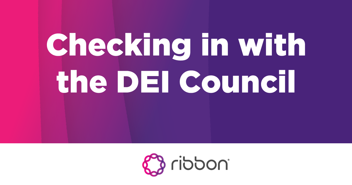 Checking in with the DEI Council | Ribbon Communications
