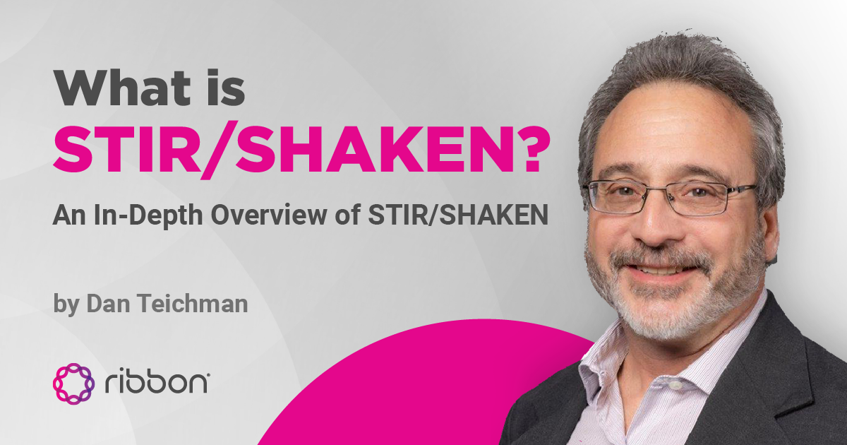 An Overview of STIR/SHAKEN: What it is and Why it is Important | Ribbon ...