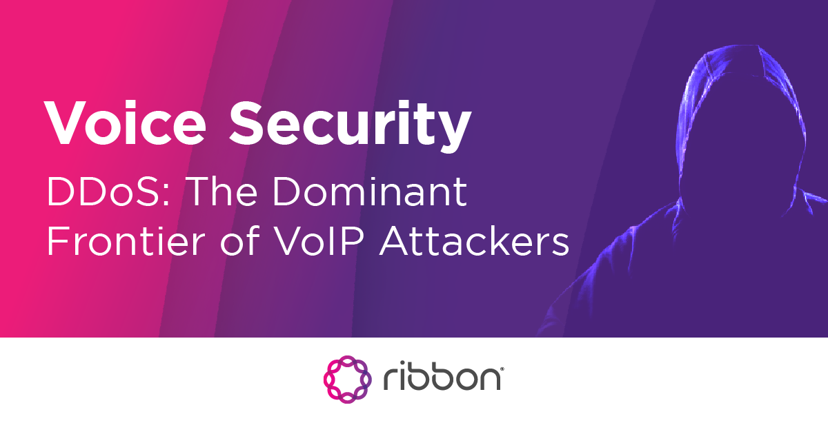 DDoS: The Dominant Frontier of VoIP Attackers | Ribbon Communications